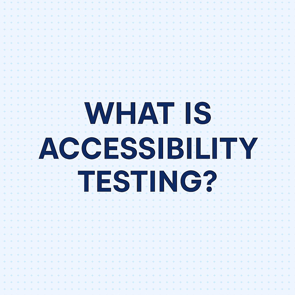 What Is Accessibility Testing? | DevAssure